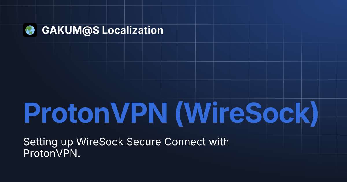 ProtonVPN (WireSock) | GAKUM@S Localization ProtonVPN (WireSock) | GAKUM@S Localization