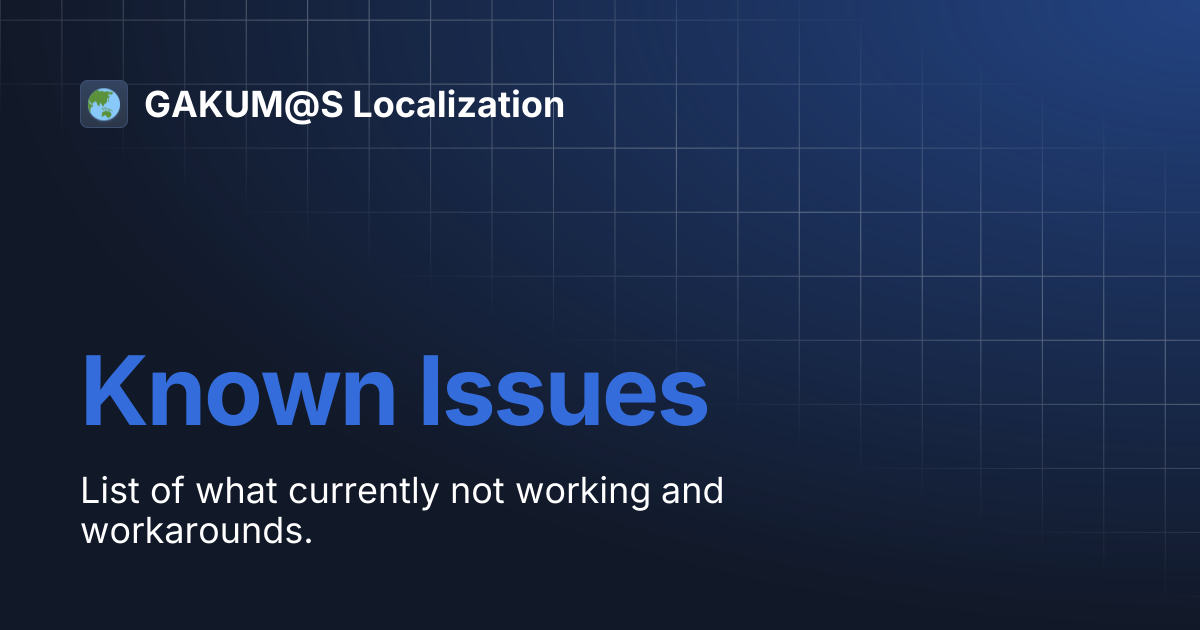 Known Issues | GAKUM@S Localization
